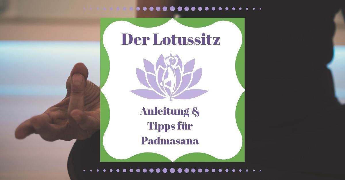 Lotussitz = Padmasana (In 4 Schritten lernen) [Anleitung]
